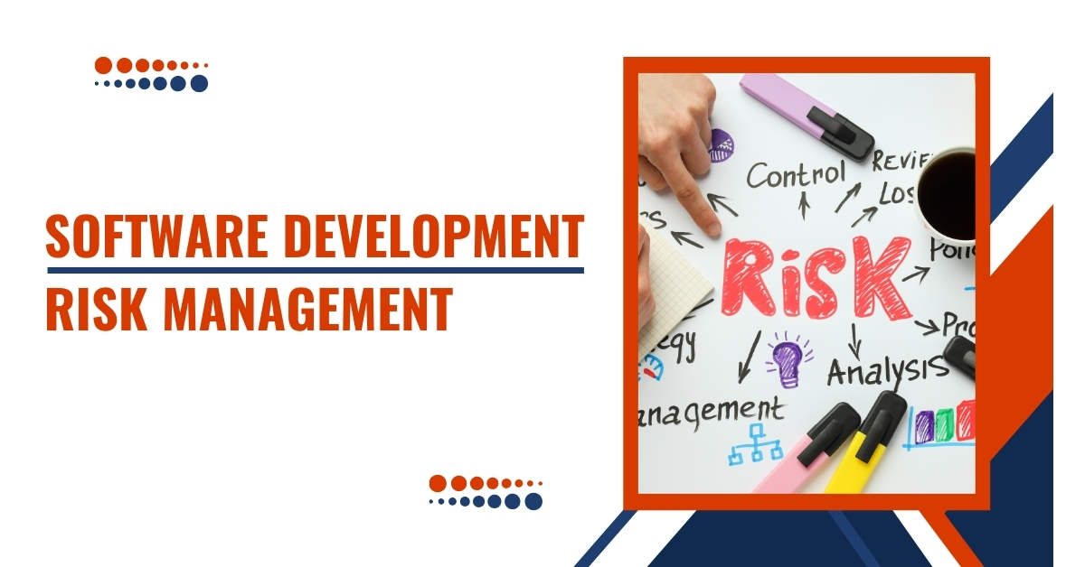 What are the Best Practices for Managing Software Development Risks?